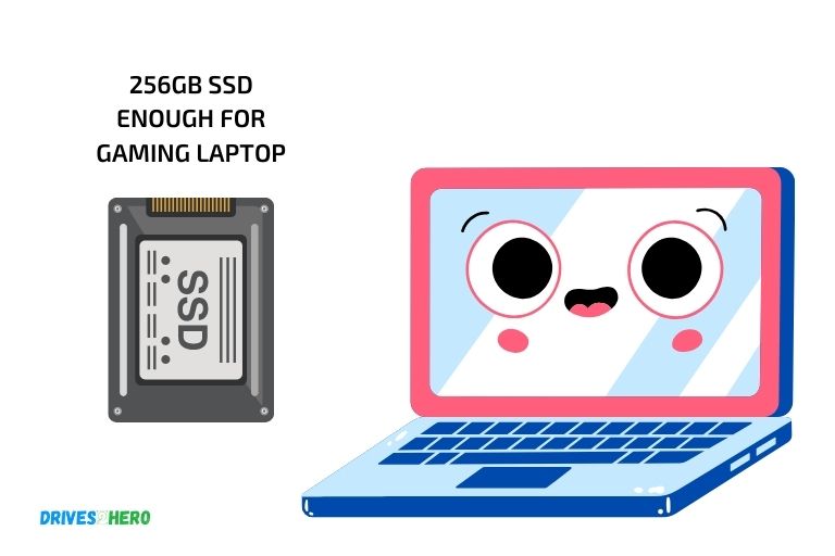Is 256Gb Ssd Enough For Gaming Laptop Yes Is 256Gb Ssd Enough For Gaming Laptop Yes